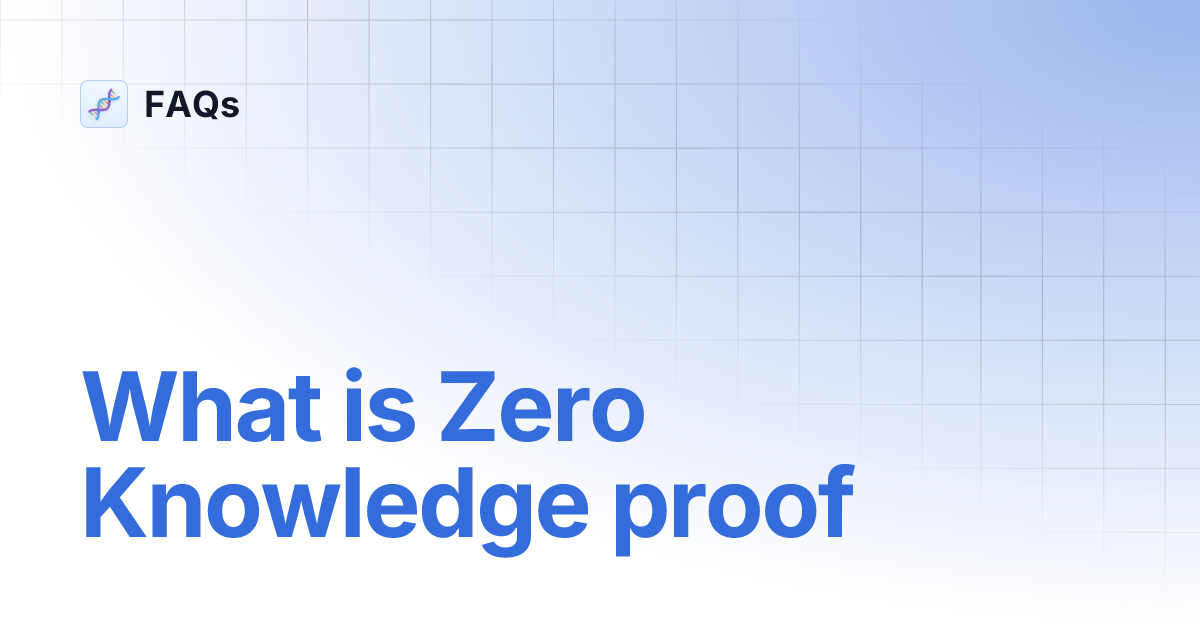 What is Zero Knowledge proof | FAQs